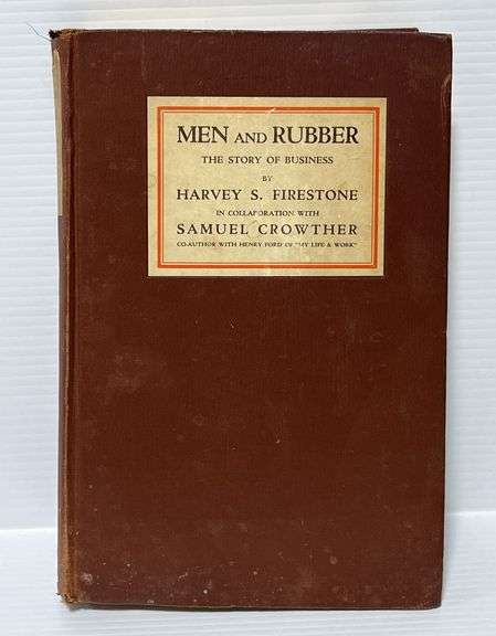 Harvey S. Firestone signed and dated first edition of "Men and Rubber ...