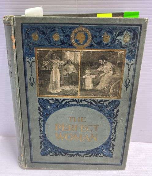Antique 1901 "The Perfect Woman for Maidens, Wives, Mothers: A Complete ...