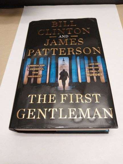 The First Gentleman by Bill Clinton and James Patterson, 2023, First ...