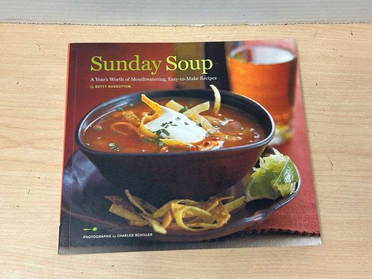 "Sunday Soup" by Betty Rosbottom – Seasonal Soup Recipes - Auction Ohio