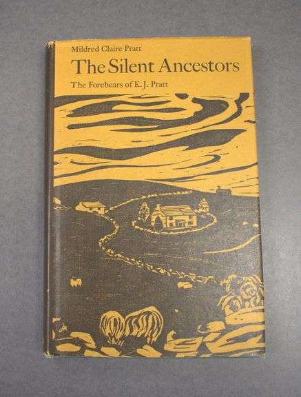 The silent ancestors: the forebears of E. J. Pratt by Pratt, Mildred ...
