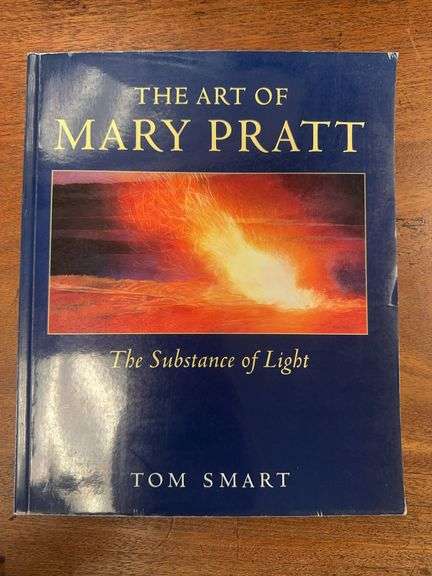 THE ART OF MARY PRATT - The Substance of Light by TOM SMART - Bartlett ...