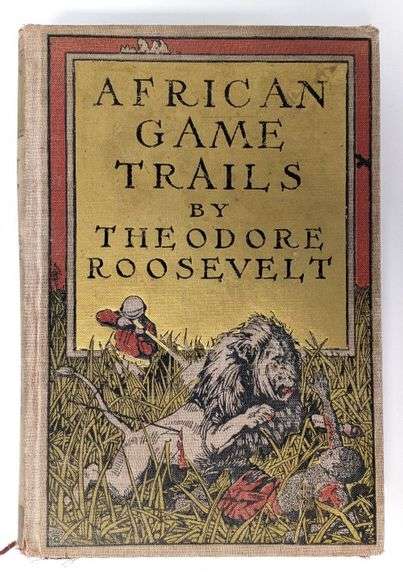 1910 African Game Trails By Theodore Roosevelt - Kraft Auction Service, LLC