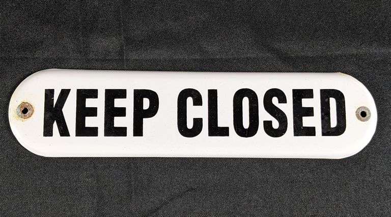 PORCELAIN SIGN KEEP CLOSED - Millers Auction Co.