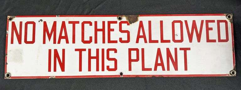 NO MATCHES ALLOWED IN THIS PLANT PORCELAIN SIGN - Millers Auction Co.
