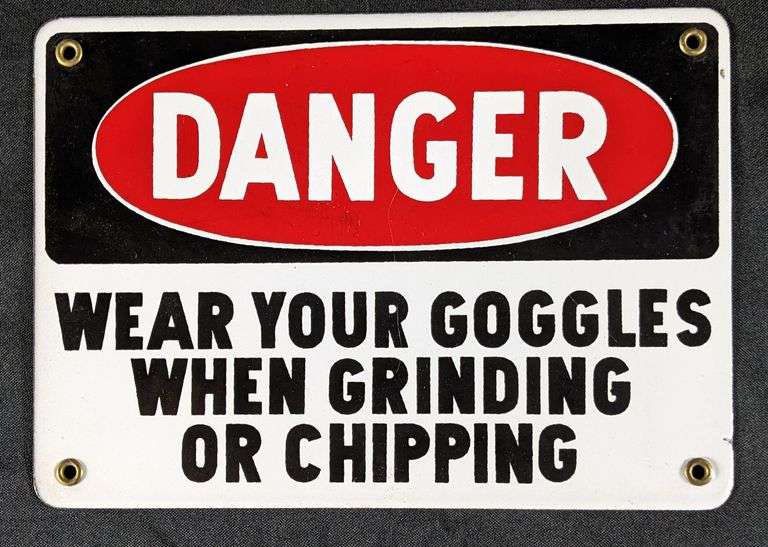 PORCELAIN DANGER SIGN WEAR YOUR GOGGLES WHEN GRINDING OR CHIPPING ...