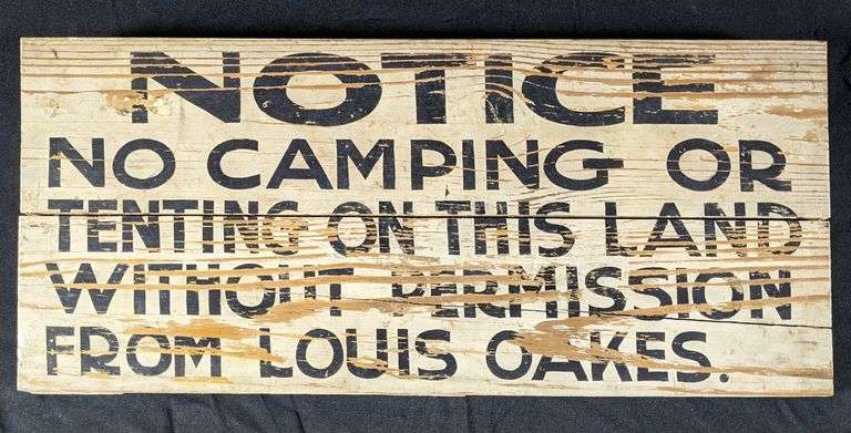 WOOD SIGN NOTICE NO CAMPING OR TENTING ON THIS LAND LOUIS OAKES (MAINE ...