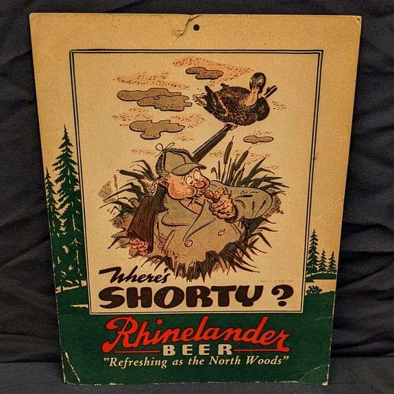 WHERE'S SHORTY? RHINELANDER BEER SIGN WISCONSIN - Millers Auction Co.