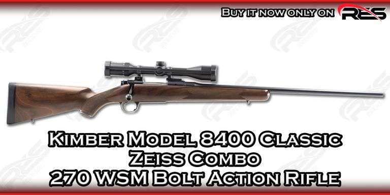 Kimber Model 8400 Classic Zeiss Combo 270 WSM Bolt Action Rifle - RES ...