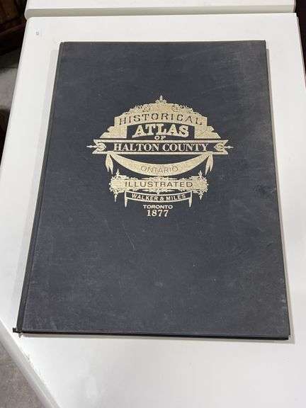 HISTORICAL ATLAS OF HALTON COUNTY ONTARIO - Shackelton Auctions Inc.