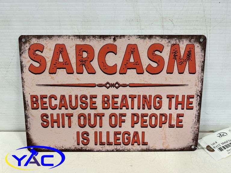 8"x12" Metal Sarcasm Sign - YAC Auctions